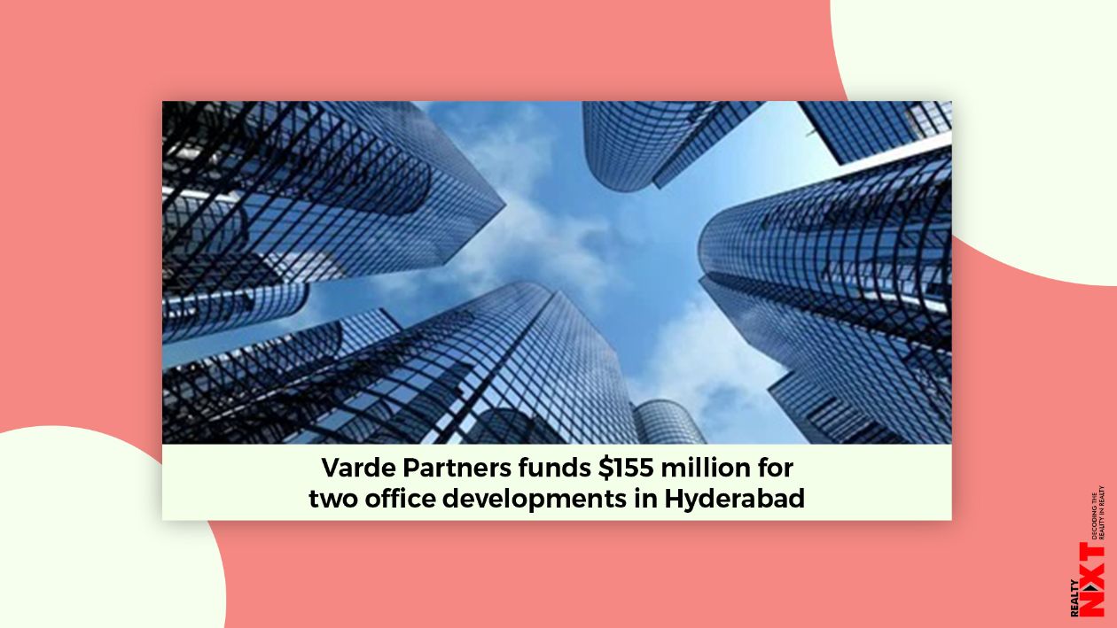 Varde Partners Funds $155 Million For Two Office Developments In Hyderabad