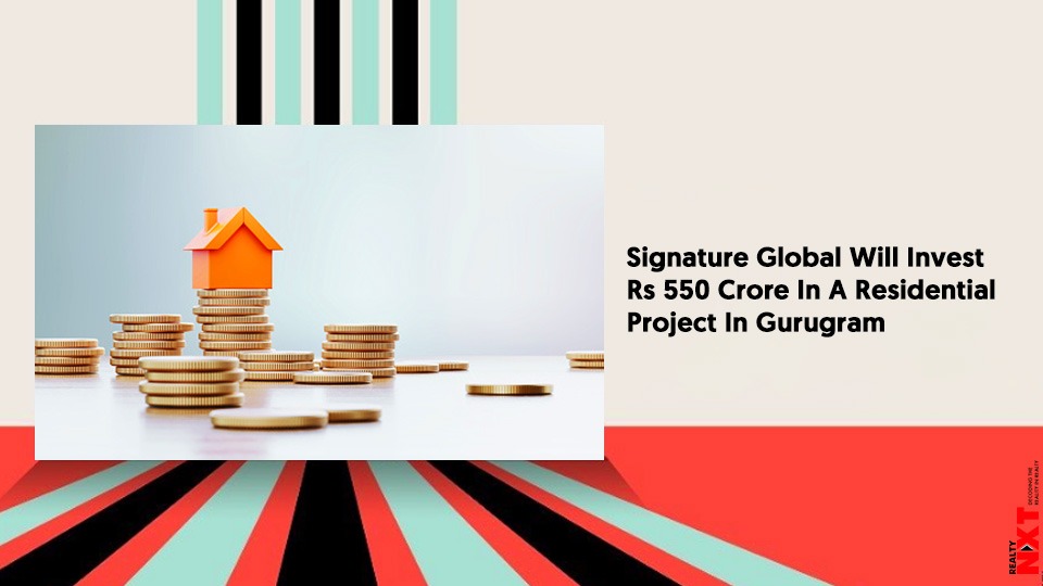 Signature Global will invest Rs 550 crore in a housing project in Gurugram