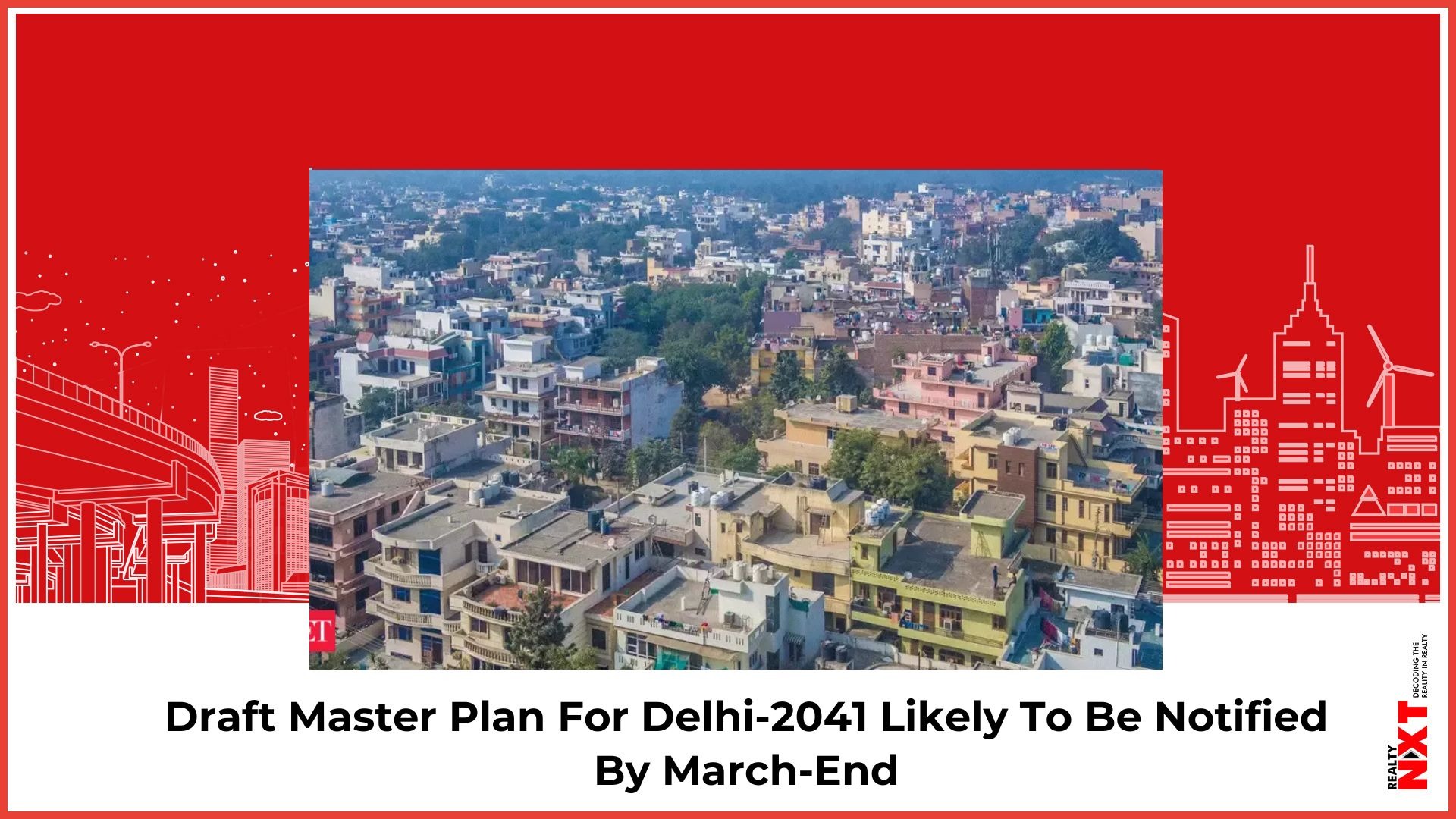 By End Of March, Delhi-2041's Draft Master Plan Anticipated To Be Released
