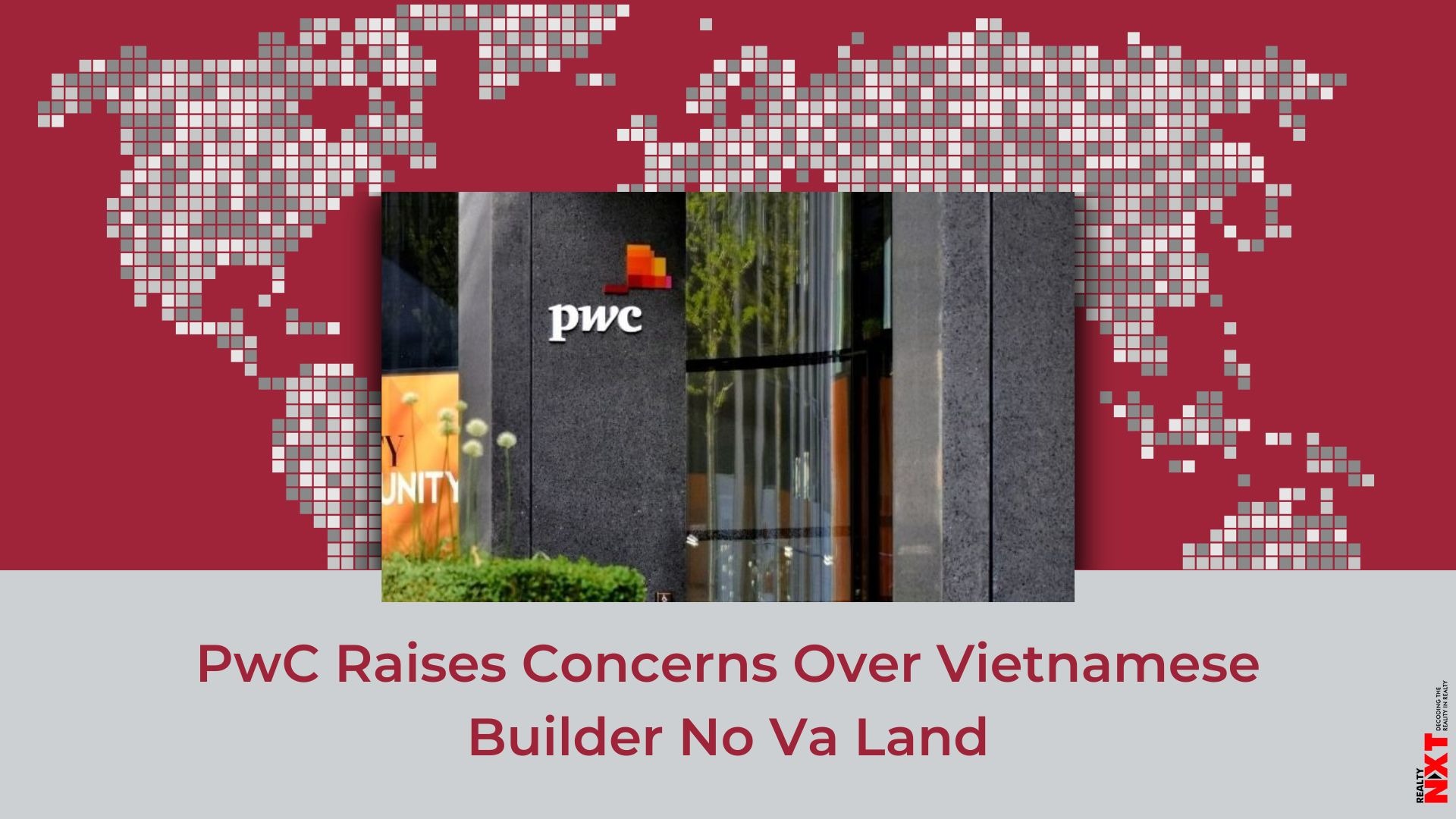 PwC Flags Issues With Vietnamese Construction Firm No Va Land