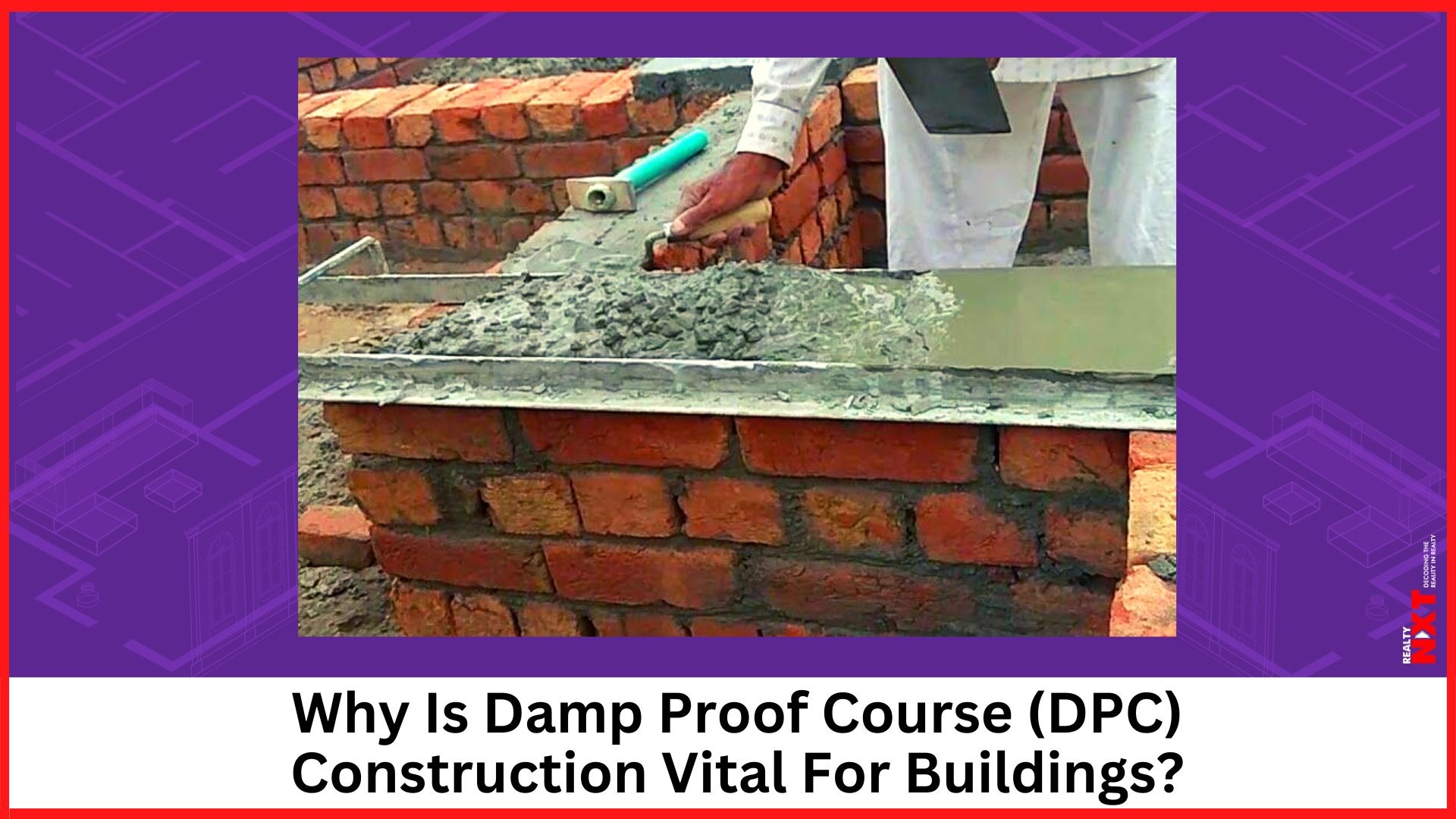 Damp Proof Course (DPC): Building's Shield Against Moisture Menace