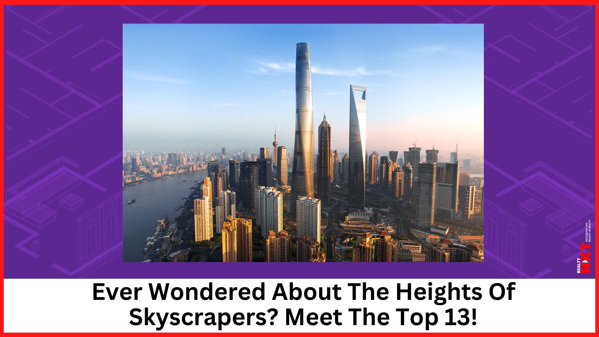 Exploring The Top 13 Tallest Buildings & Future Architectural Wonders