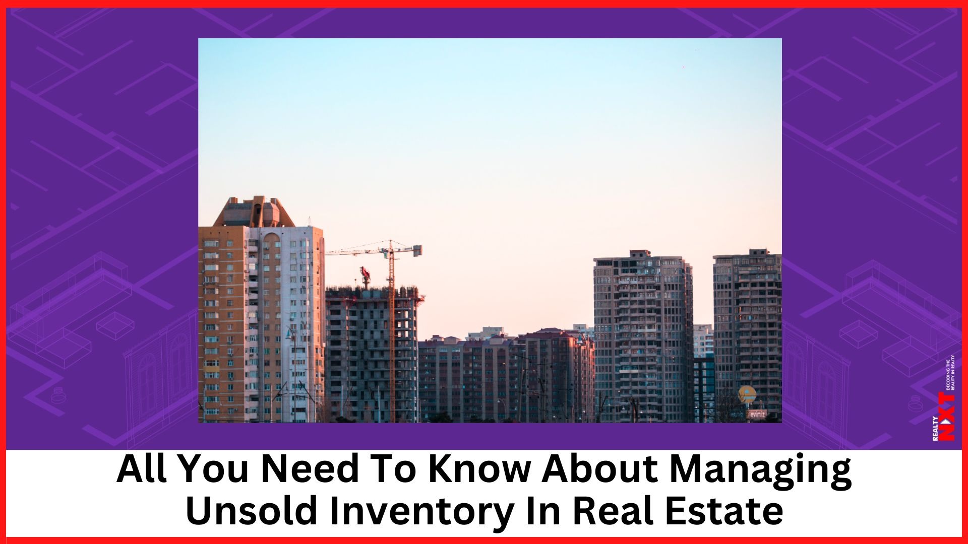 What Causes Unsold Inventory To Accumulate In Real Estate?