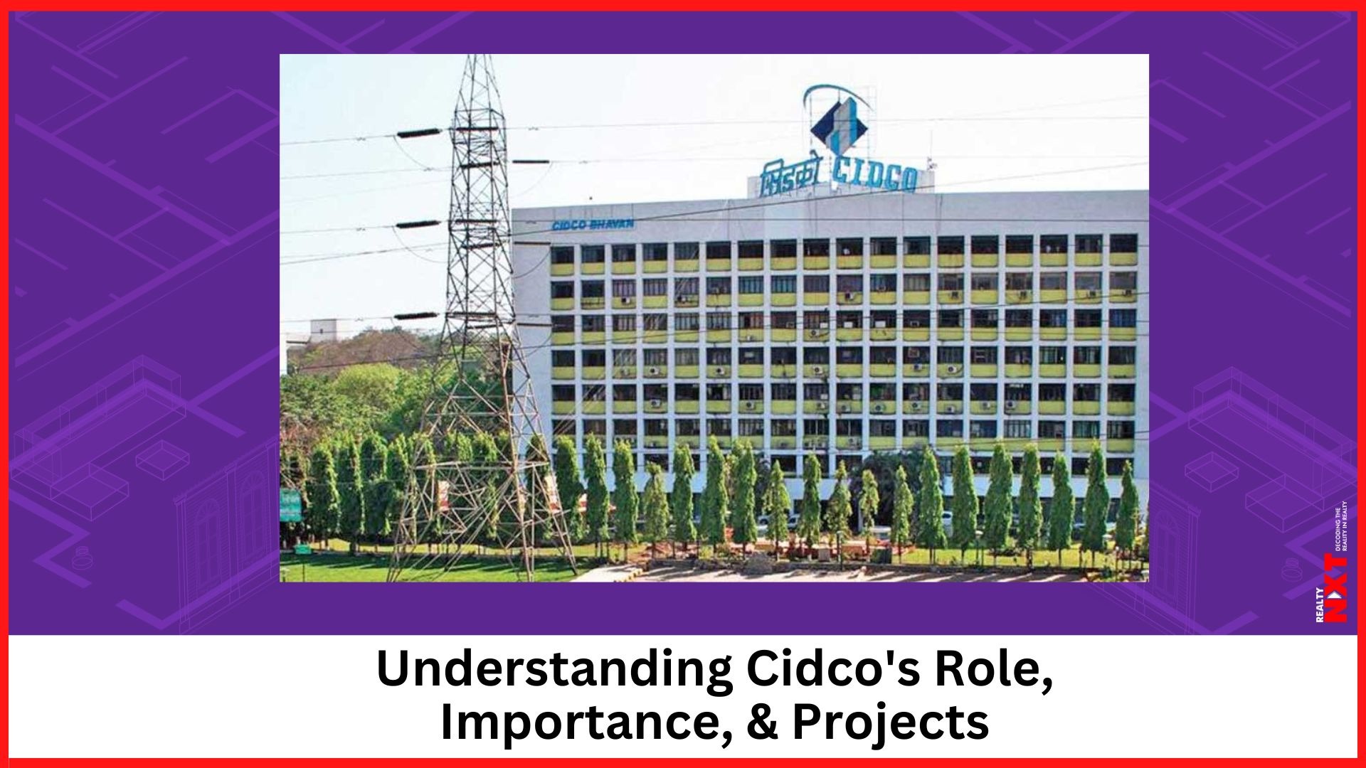 CIDCO Insights: Examining Its Role, Importance, & Transformative Projects